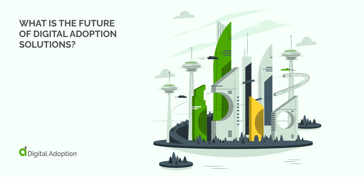 Digital Adoption Solutions: What They Are And How To Choose One