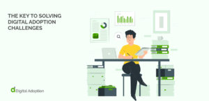 The Main Digital Adoption Challenges Impeding Business Transformation