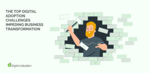 The Main Digital Adoption Challenges Impeding Business Transformation