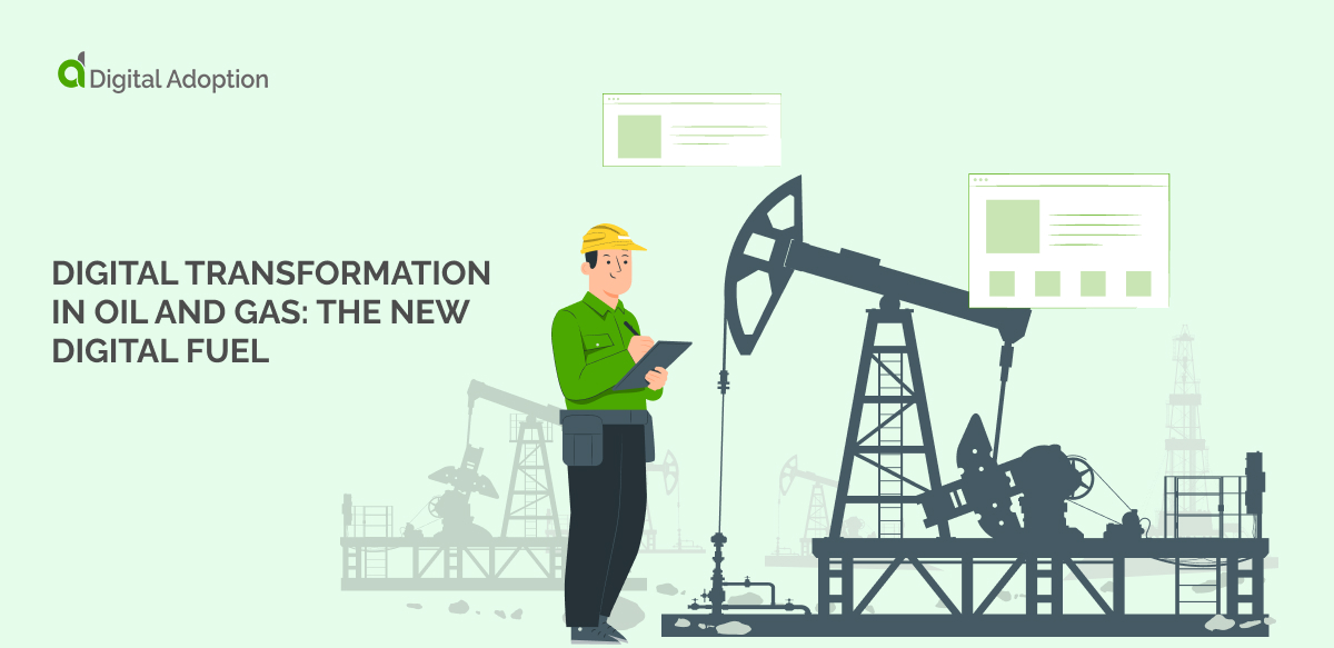Digital Transformation In Oil and Gas: A New Digital Fuel