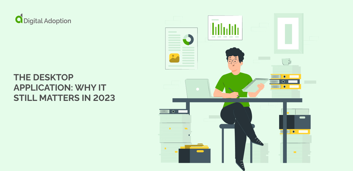 The desktop application: Why it still matters in 2023