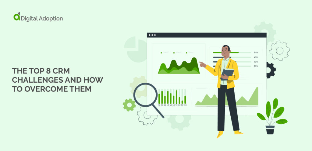 The Top 8 CRM Challenges & How To Overcome Them